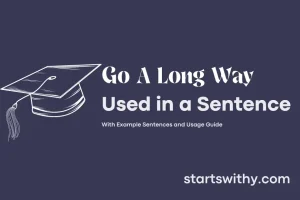 GO A LONG WAY in a Sentence Examples: 21 Ways to Use Go A Long Way
