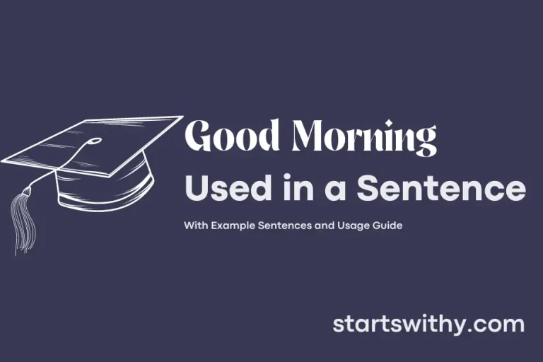GOOD MORNING in a Sentence Examples: 21 Ways to Use Good Morning