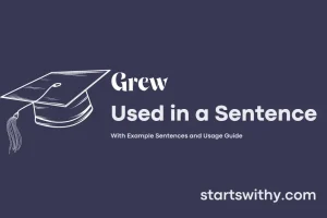GREW in a Sentence Examples: 21 Ways to Use Grew