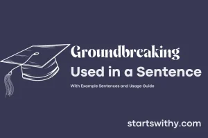 GROUNDBREAKING in a Sentence Examples: 21 Ways to Use Groundbreaking