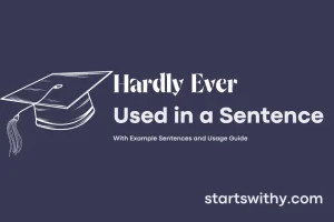 HARDLY EVER in a Sentence Examples: 21 Ways to Use Hardly Ever
