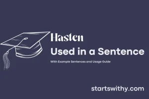 HASTEN in a Sentence Examples: 21 Ways to Use Hasten