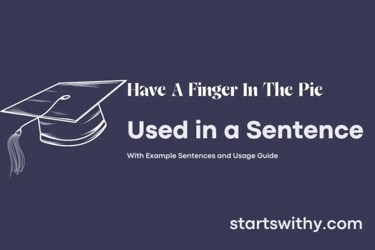 HAVE A FINGER IN THE PIE in a Sentence Examples: 21 Ways to Use Have A ...