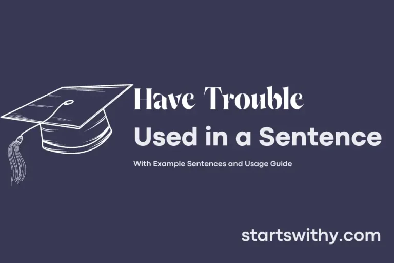 HAVE TROUBLE in a Sentence Examples: 21 Ways to Use Have Trouble