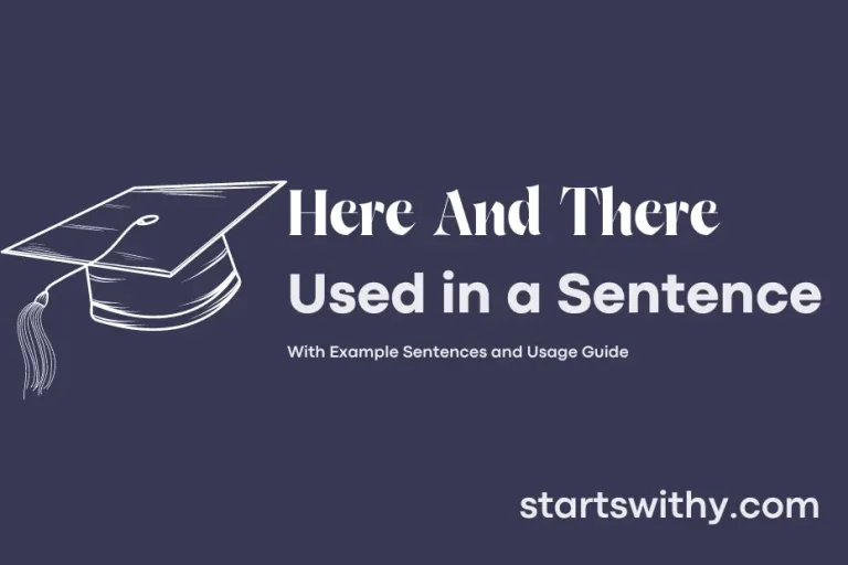 HERE AND THERE in a Sentence Examples: 21 Ways to Use Here And There