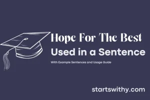 HOPE FOR THE BEST in a Sentence Examples: 21 Ways to Use Hope For The Best
