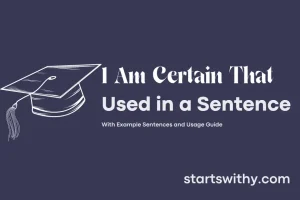 I AM CERTAIN THAT in a Sentence Examples: 21 Ways to Use I Am Certain That