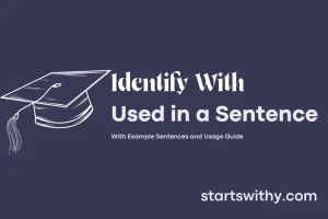 IDENTIFY WITH in a Sentence Examples: 21 Ways to Use Identify With