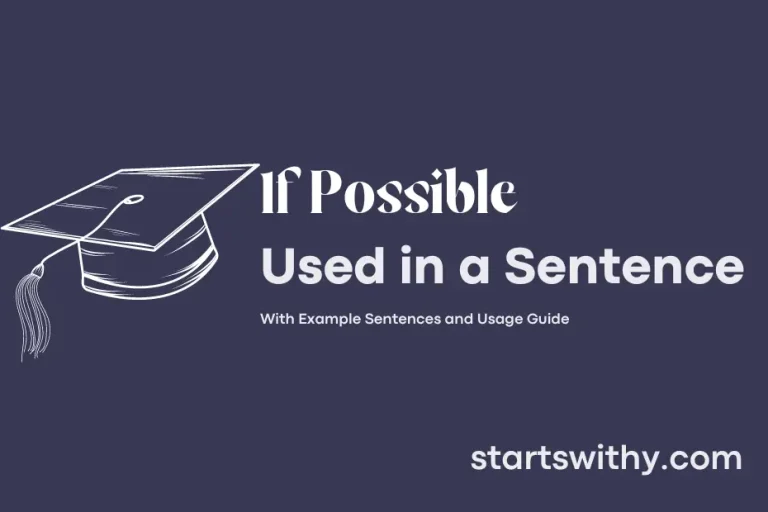IF POSSIBLE in a Sentence Examples: 21 Ways to Use If Possible