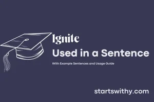 IGNITE in a Sentence Examples: 21 Ways to Use Ignite