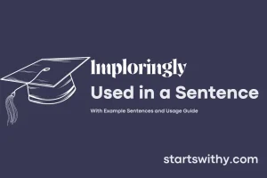 IMPLORINGLY in a Sentence Examples: 21 Ways to Use Imploringly