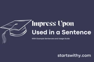 IMPRESS UPON in a Sentence Examples: 21 Ways to Use Impress Upon