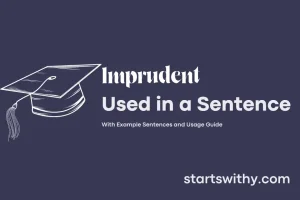 IMPRUDENT in a Sentence Examples: 21 Ways to Use Imprudent