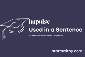 IMPULSE in a Sentence Examples: 21 Ways to Use Impulse