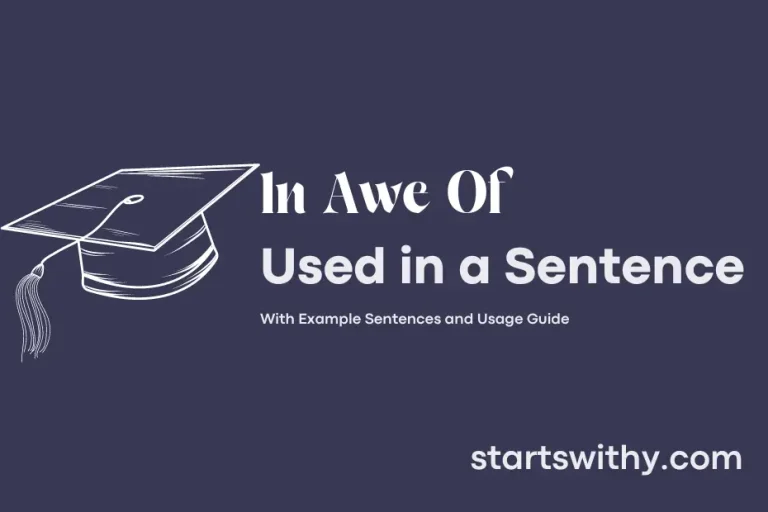IN AWE OF in a Sentence Examples: 21 Ways to Use In Awe Of