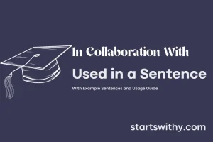 IN COLLABORATION WITH in a Sentence Examples: 21 Ways to Use In ...
