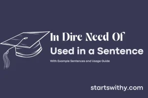 IN DIRE NEED OF in a Sentence Examples: 21 Ways to Use In Dire Need Of