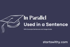 IN PARALLEL in a Sentence Examples: 21 Ways to Use In Parallel