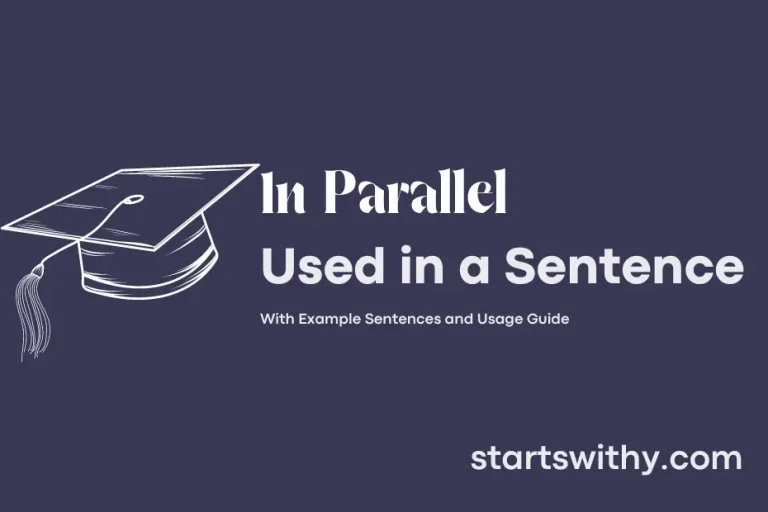 IN PARALLEL in a Sentence Examples: 21 Ways to Use In Parallel