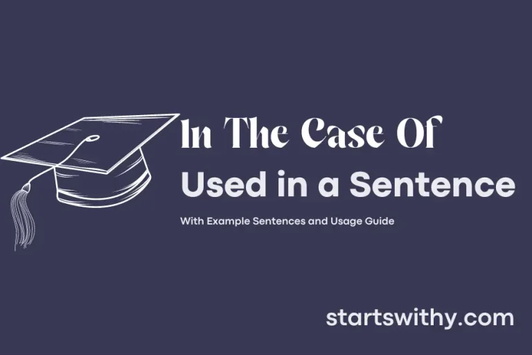 IN THE CASE OF in a Sentence Examples: 21 Ways to Use In The Case Of