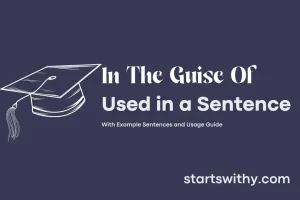 IN THE GUISE OF in a Sentence Examples: 21 Ways to Use In The Guise Of