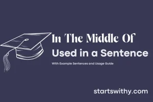 IN THE MIDDLE OF in a Sentence Examples: 21 Ways to Use In The Middle Of