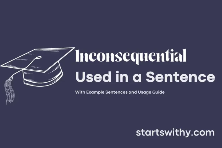 INCONSEQUENTIAL in a Sentence Examples: 21 Ways to Use Inconsequential