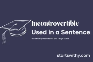 INCONTROVERTIBLE in a Sentence Examples: 21 Ways to Use Incontrovertible