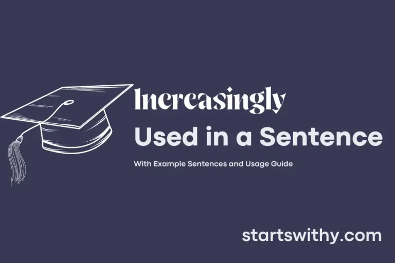 INCREASINGLY in a Sentence Examples: 21 Ways to Use Increasingly