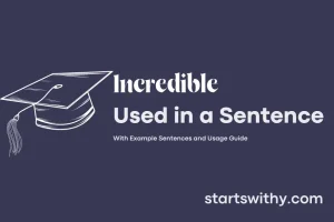 INCREDIBLE in a Sentence Examples: 21 Ways to Use Incredible
