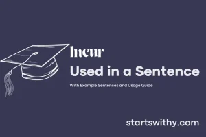 INCUR in a Sentence Examples: 21 Ways to Use Incur