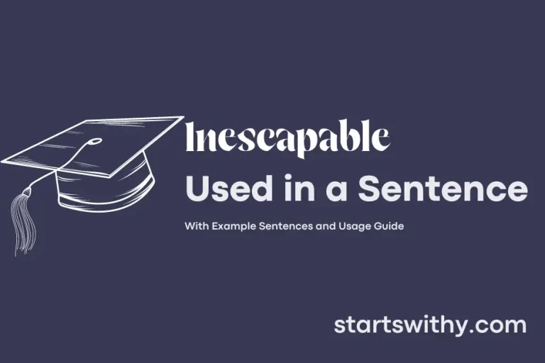 INESCAPABLE in a Sentence Examples: 21 Ways to Use Inescapable