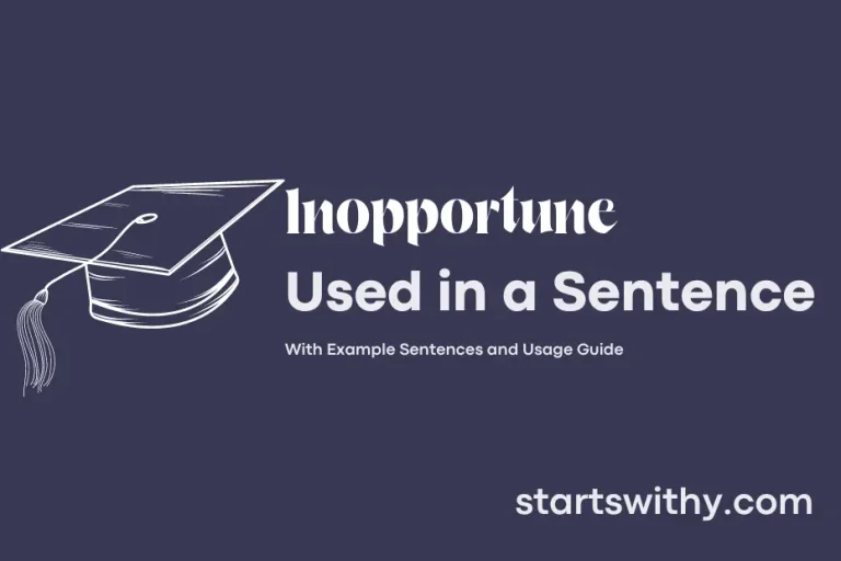 INOPPORTUNE in a Sentence Examples: 21 Ways to Use Inopportune