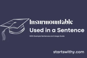 INSURMOUNTABLE in a Sentence Examples: 21 Ways to Use Insurmountable