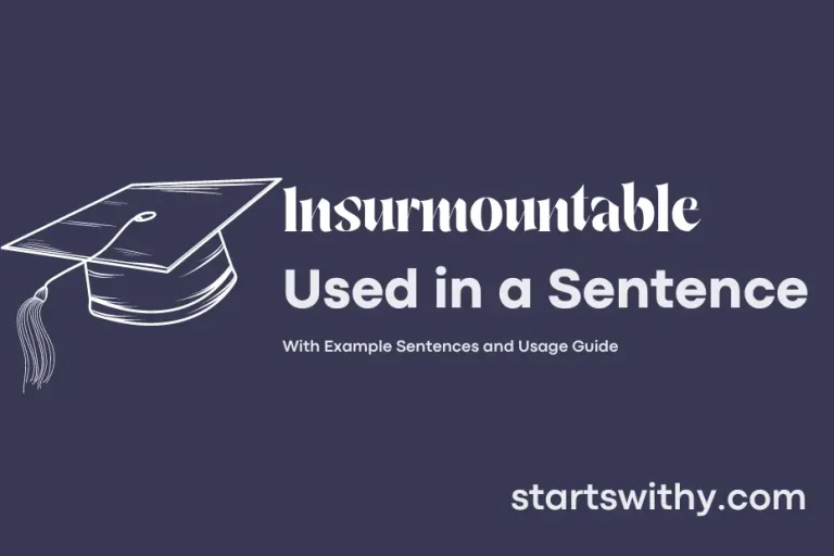 INSURMOUNTABLE in a Sentence Examples: 21 Ways to Use Insurmountable