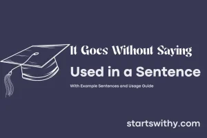 IT GOES WITHOUT SAYING in a Sentence Examples: 21 Ways to Use It Goes ...