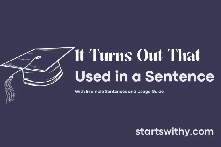 IT TURNS OUT THAT in a Sentence Examples: 21 Ways to Use It Turns Out That