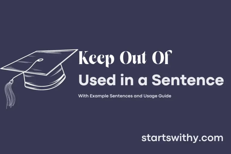 KEEP OUT OF in a Sentence Examples: 21 Ways to Use Keep Out Of