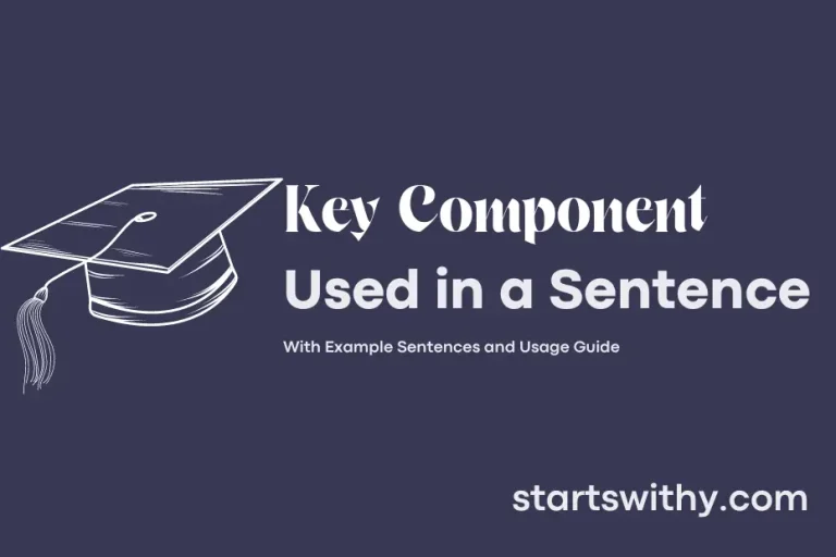 KEY COMPONENT in a Sentence Examples: 21 Ways to Use Key Component