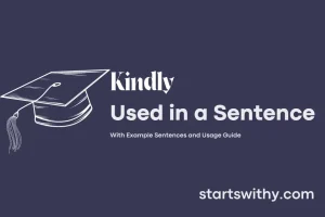 KINDLY in a Sentence Examples: 21 Ways to Use Kindly