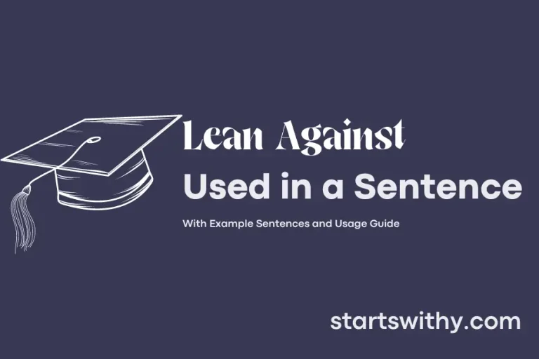 LEAN AGAINST in a Sentence Examples: 21 Ways to Use Lean Against