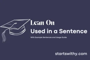 LEAN ON in a Sentence Examples: 21 Ways to Use Lean On