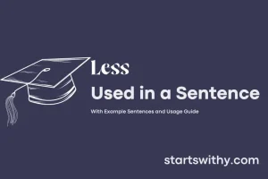 LESS in a Sentence Examples: 21 Ways to Use Less