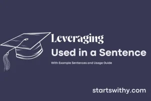 LEVERAGING in a Sentence Examples: 21 Ways to Use Leveraging