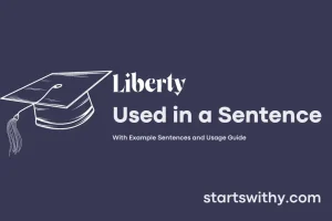 LIBERTY in a Sentence Examples: 21 Ways to Use Liberty