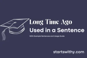 LONG TIME AGO in a Sentence Examples: 21 Ways to Use Long Time Ago