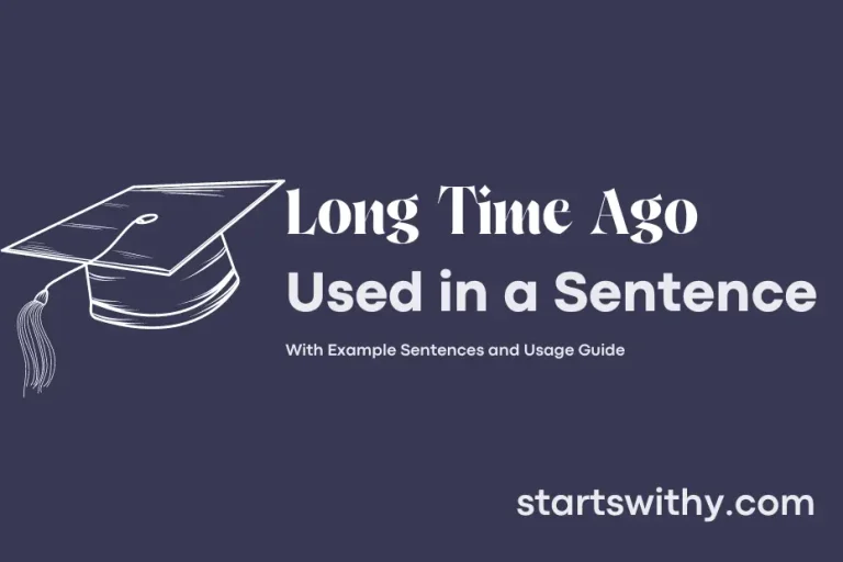 LONG TIME AGO in a Sentence Examples: 21 Ways to Use Long Time Ago