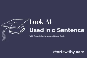 LOOK AT in a Sentence Examples: 21 Ways to Use Look At