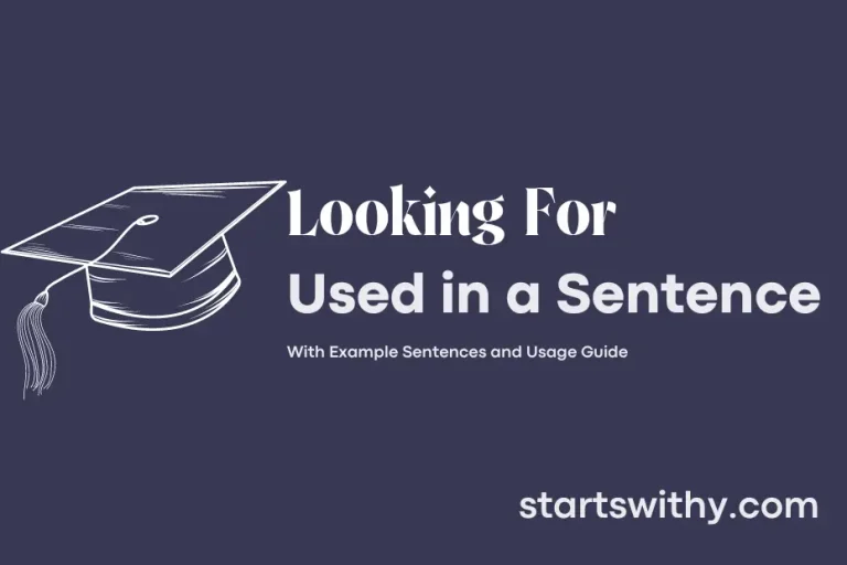 LOOKING FOR in a Sentence Examples: 21 Ways to Use Looking For