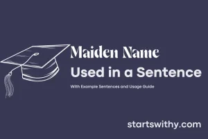 MAIDEN NAME in a Sentence Examples: 21 Ways to Use Maiden Name